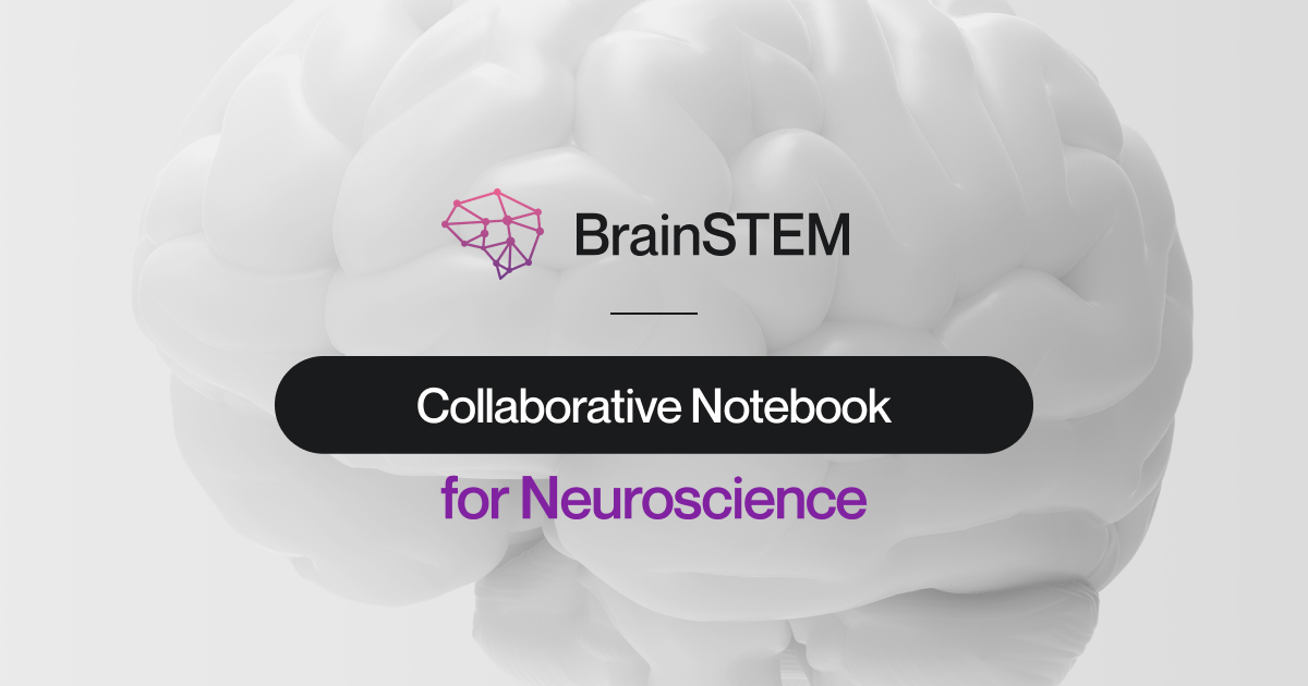 BrainSTEM – Collaborative Lab Notebook for Neuroscience Data